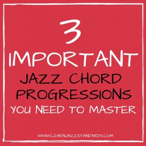 3-important-jazz-chord-progressions - Learn Jazz Standards